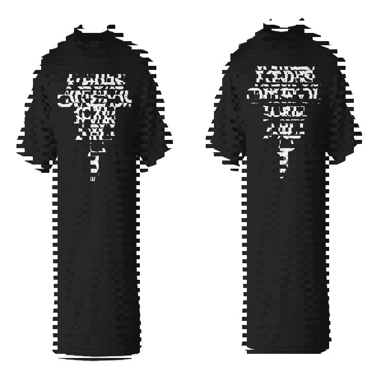 If Genders Confuse You Go Milk A Bull Joke T-Shirt | Mazezy