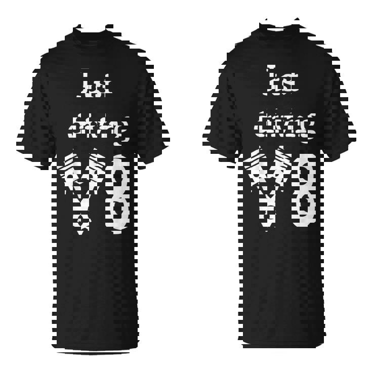 Just Driving V8 Motor Block Engine Bay Pistons Tuning T-Shirt ...