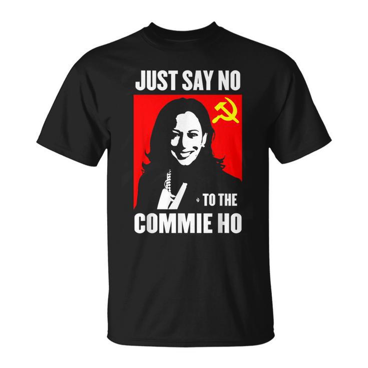 Just Say No To The Commie Ho Kamala Harris T-Shirt - Monsterry