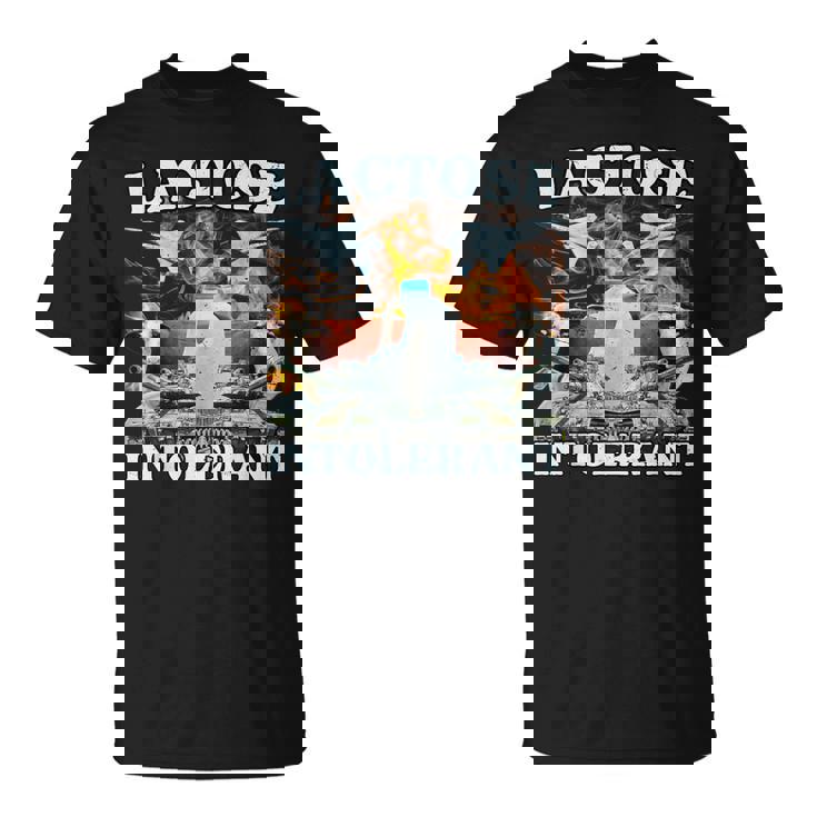 Lactose Intolerance Unhinged Meme T-Shirt | Mazezy