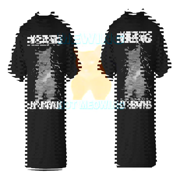 Mewing Not Meowing Cat Meme Feline T-Shirt - Monsterry AU