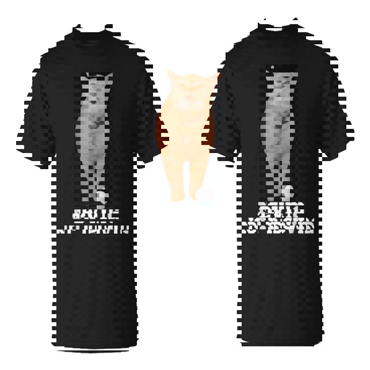 Mewing Not Meowing Meme Cat Meme Internet Memes Joke T-Shirt - Monsterry