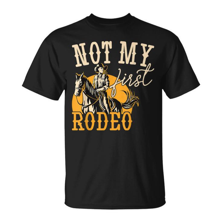 Not My First Rodeo Old School Cowboy Quote Saying Meme T-Shirt - Monsterry