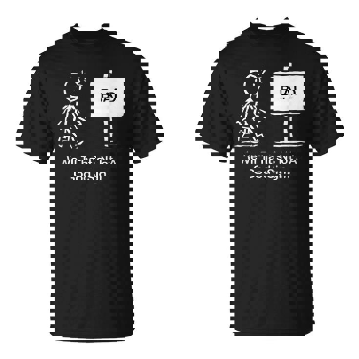 Well Thats Not A Good Sign Stick Figure T-Shirt | Mazezy