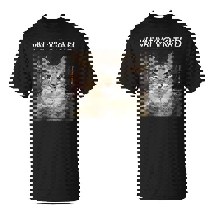 Wait I'm Goated Silly Cat Meme T-Shirt - Thegiftio