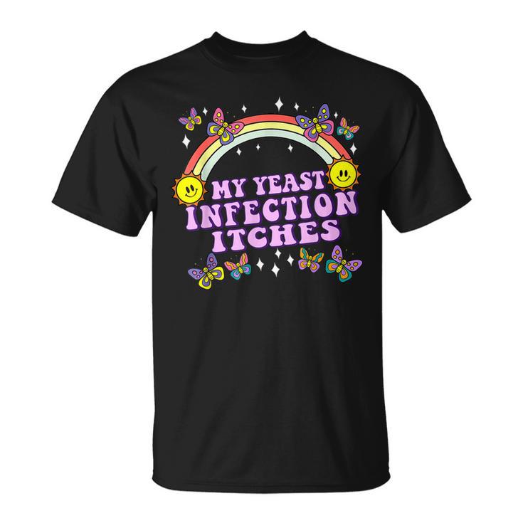My Yeast Infection Meme Inappropriate Adult Humor Men T-Shirt - Seseable