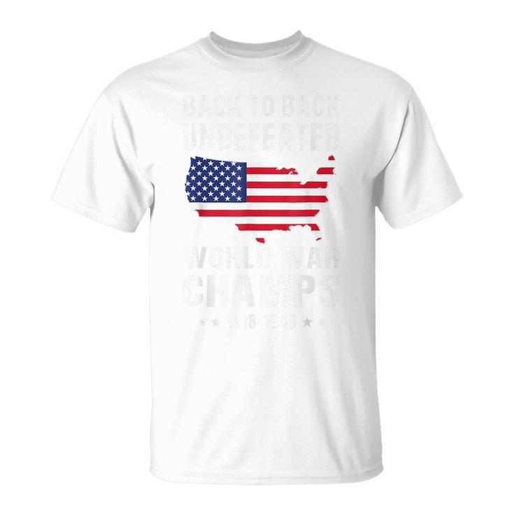 Back To Back Undefeated World War Champs American Patriotic T-Shirt ...
