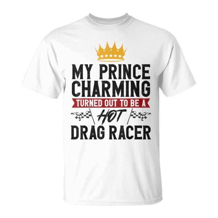 Drag Racing Race Car Girlfriend Boyfriend My Prince Charming T-Shirt ...