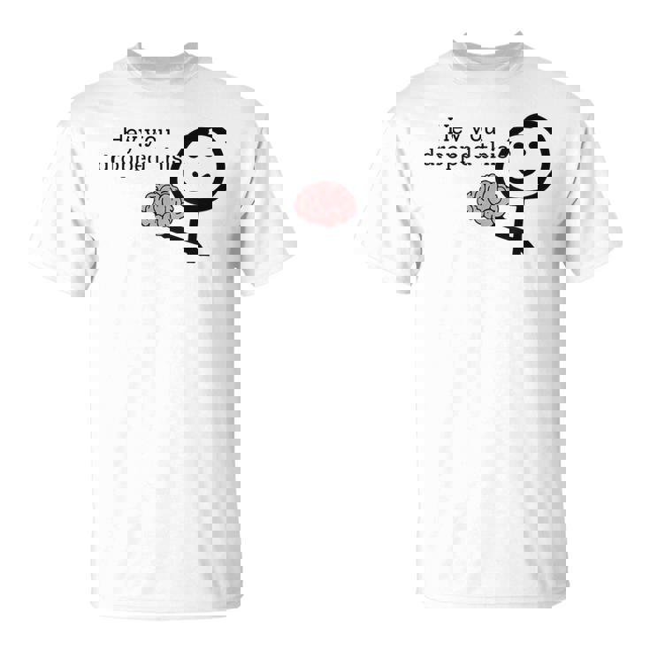 Hey You Dropped This Brain Internet Memes Meme T-Shirt - Thegiftio