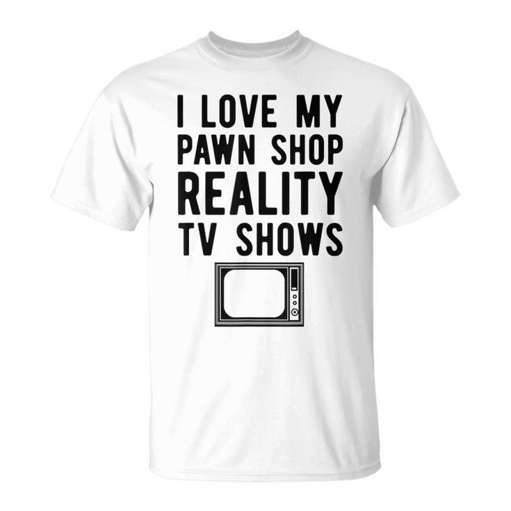 Love Pawn Shop Reality Show Pawning Staged Television T-Shirt - Monsterry