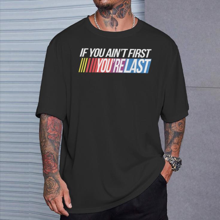 If You Ain't First You're Last Formula Racing T-Shirt - Thegiftio UK