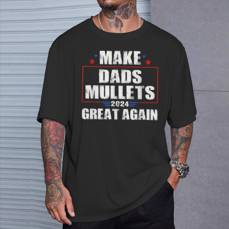 Make Dads Mullets Great Again 2024 Saying T-Shirt - Monsterry