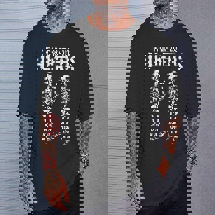 I Found This Humerus Anatomy Pun T-Shirt | Mazezy