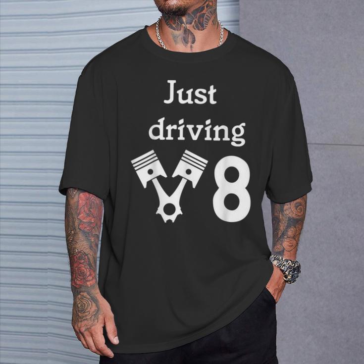Just Driving V8 Motor Block Engine Bay Pistons Tuning T-Shirt - Monsterry