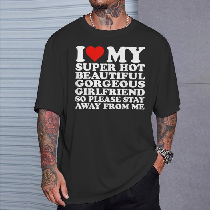 I Love My Super Hot Beautiful Gorgeous Girlfriend T-Shirt - Monsterry