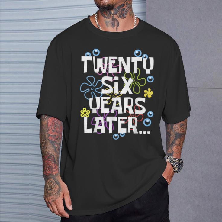Twenty Six Years Later 26 Year Old Birthday Men T-Shirt - Monsterry